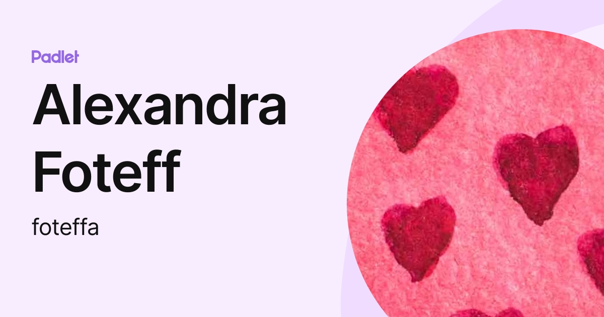 Alexandra Foteff (foteffa) profile | Padlet