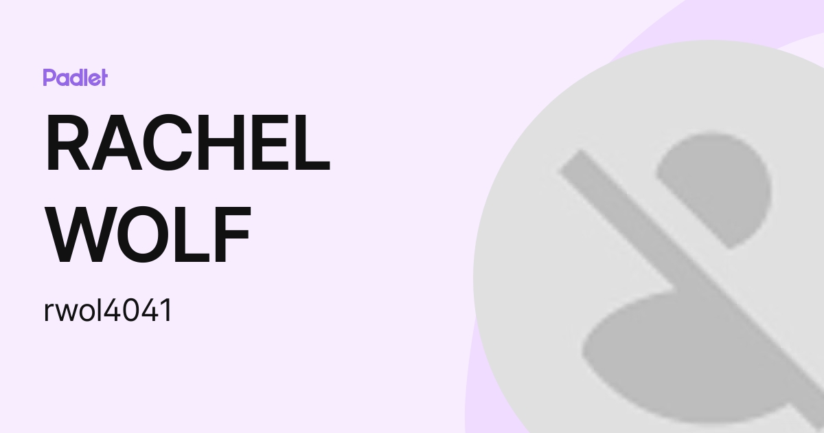 RACHEL WOLF (rwol4041) profile | Padlet