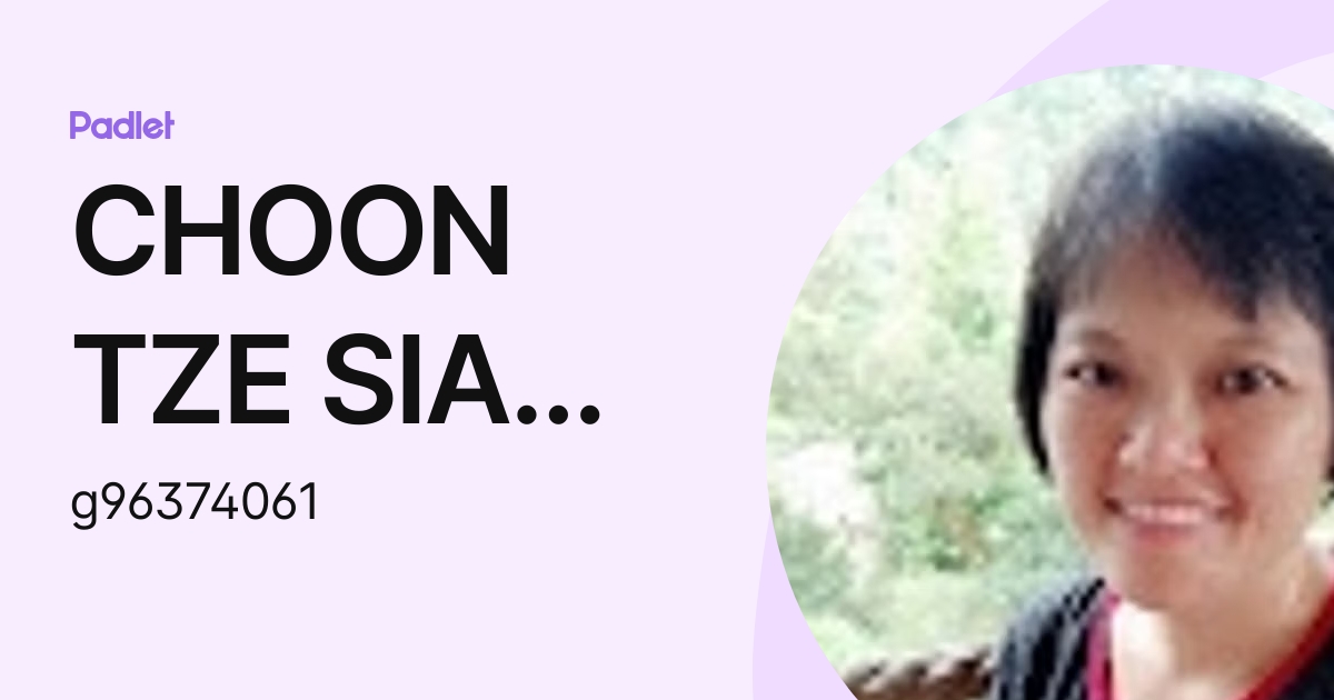CHOON TZE SIA KPM-Guru (g96374061) profile | Padlet
