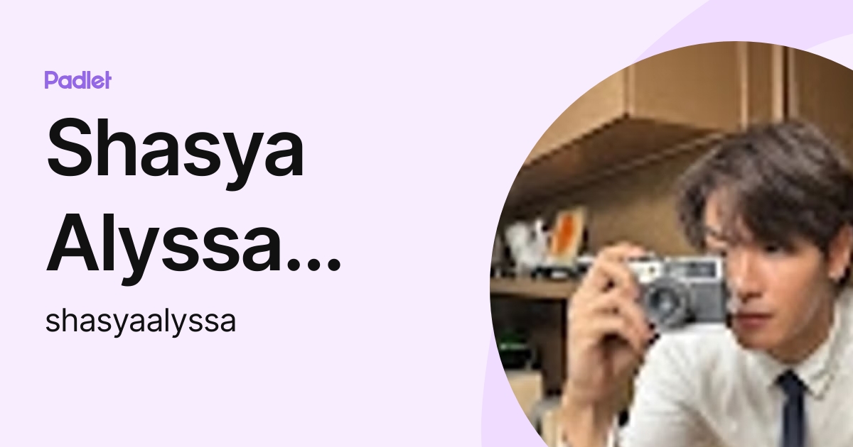 Shasya Alyssa Shahrizan (shasyaalyssa) profile | Padlet