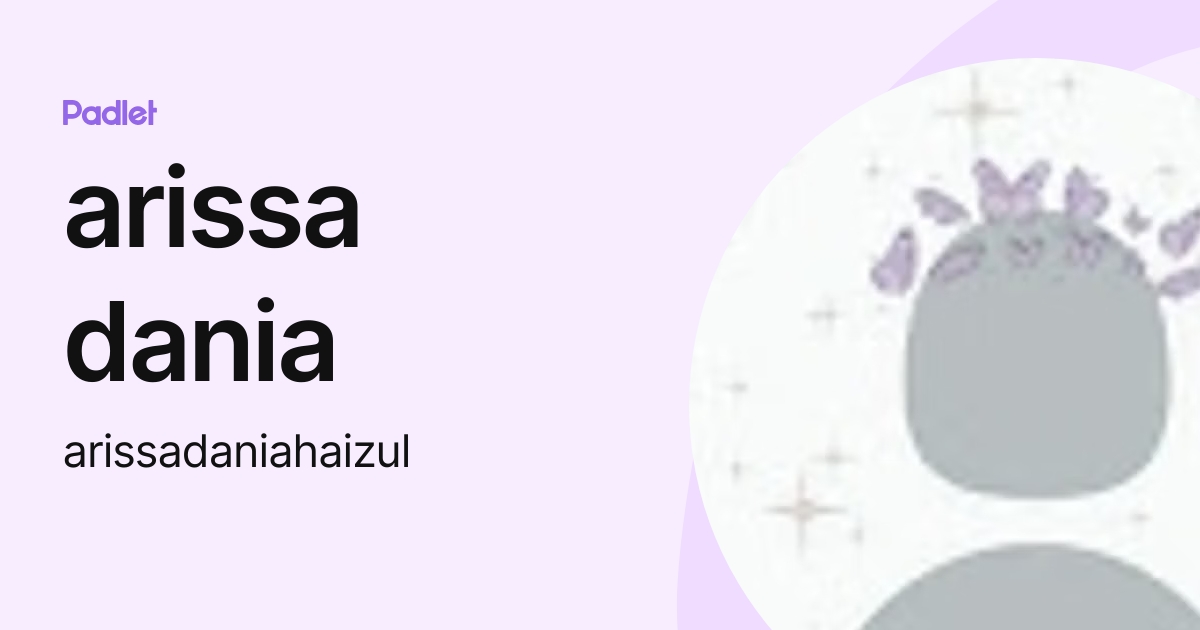 arissa dania (arissadaniahaizul) profile | Padlet