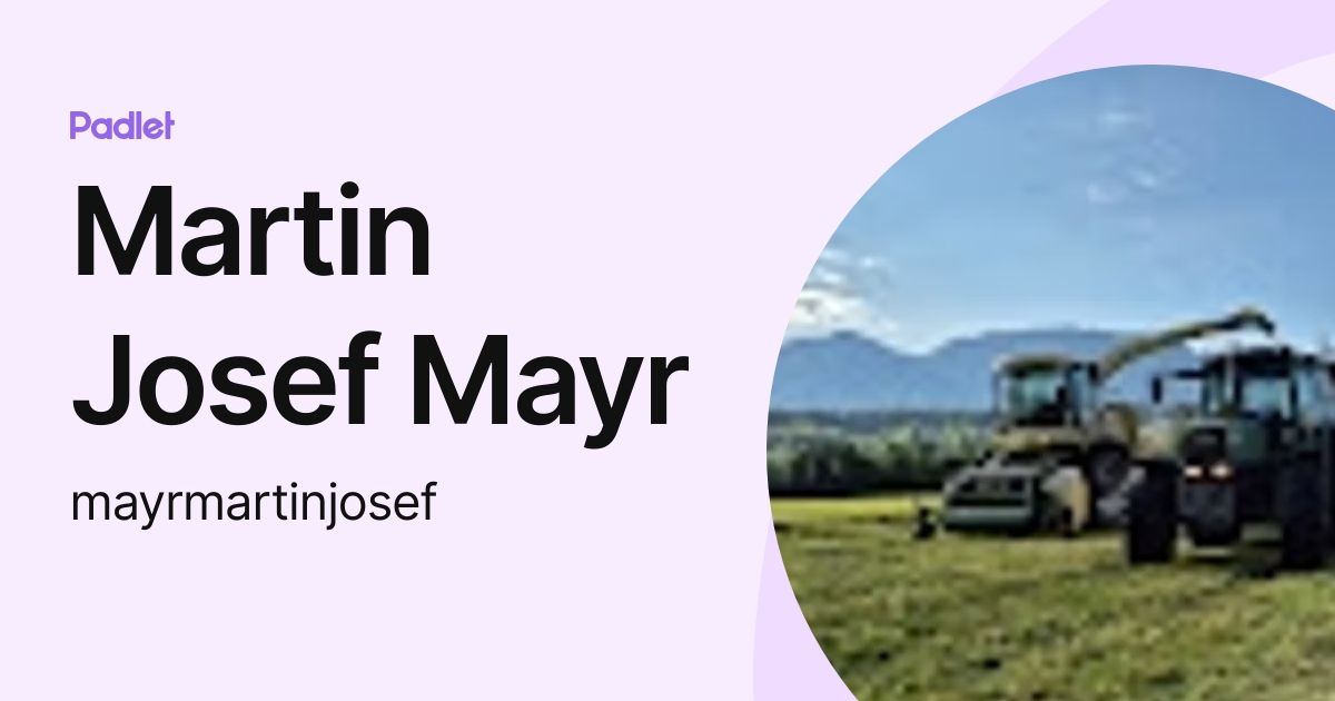 Martin Josef Mayr (mayrmartinjosef) profile | Padlet