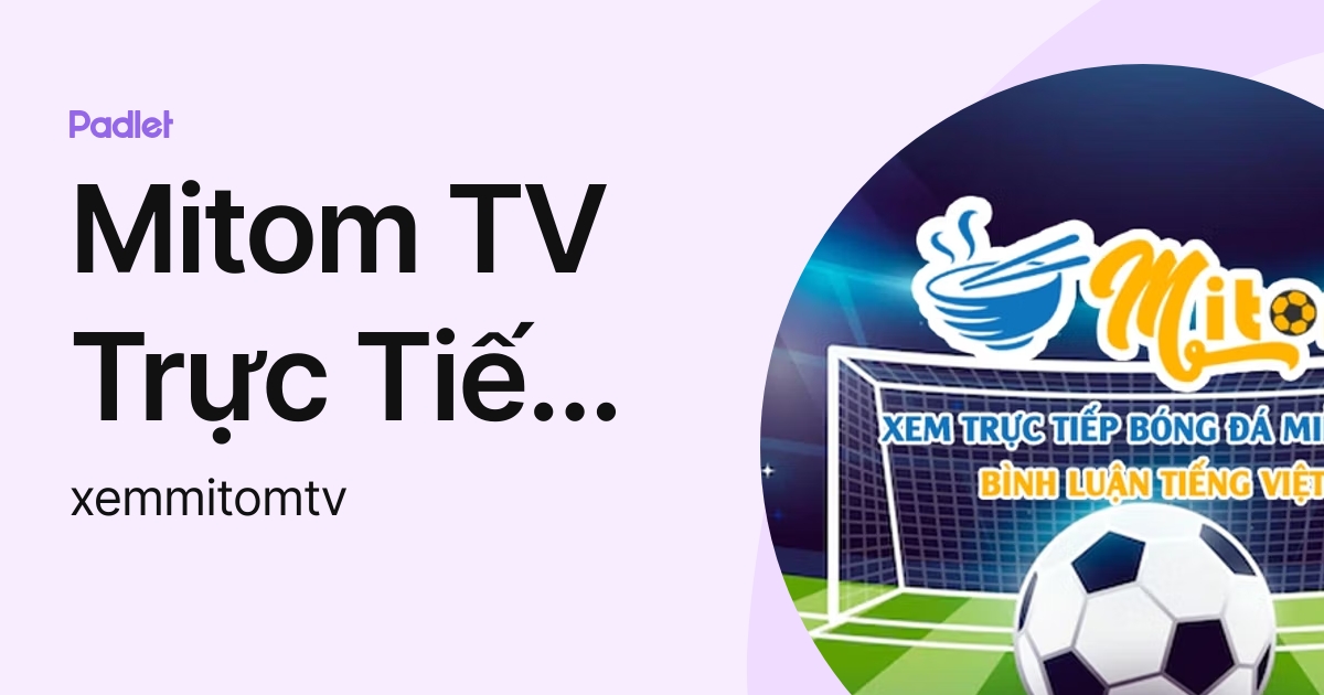 Mitom TV Trực Tiếp Bóng Đá (xemmitomtv) profile | Padlet