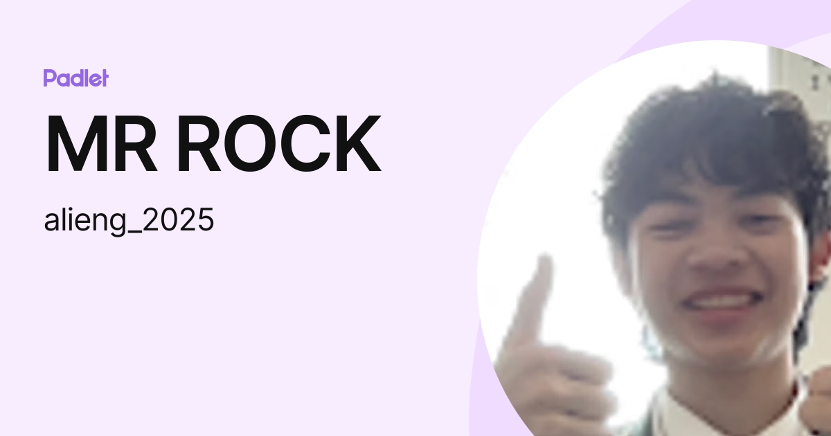 MR ROCK (alieng_2025) profile | Padlet