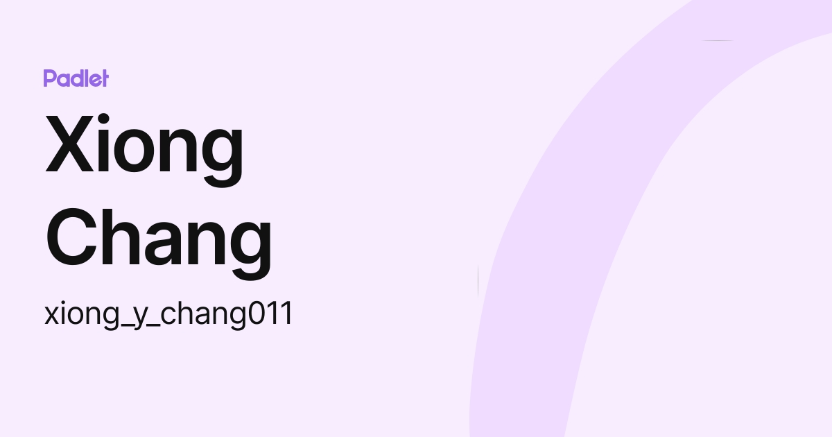 Xiong Chang (xiong_y_chang011) profile | Padlet