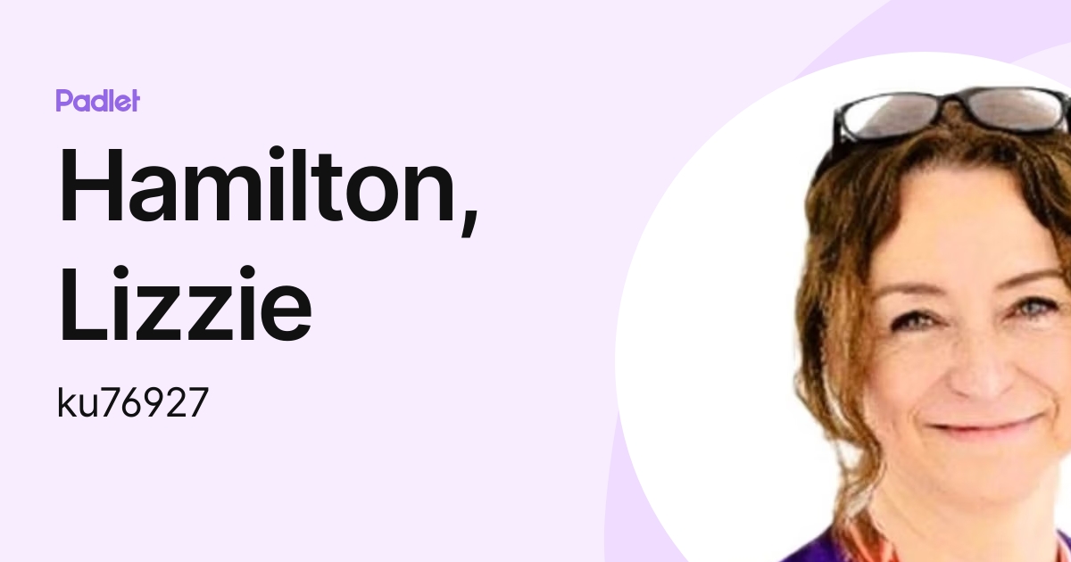 Hamilton, Lizzie (ku76927) profile | Padlet