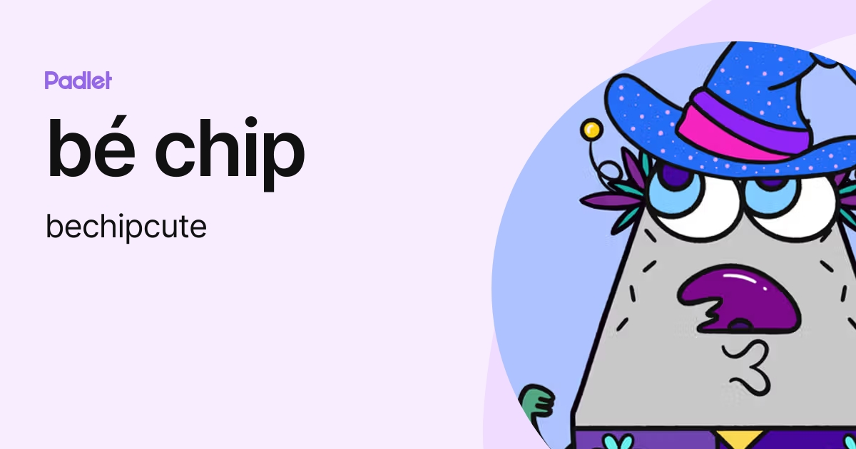 bé chip (bechipcute) profile | Padlet