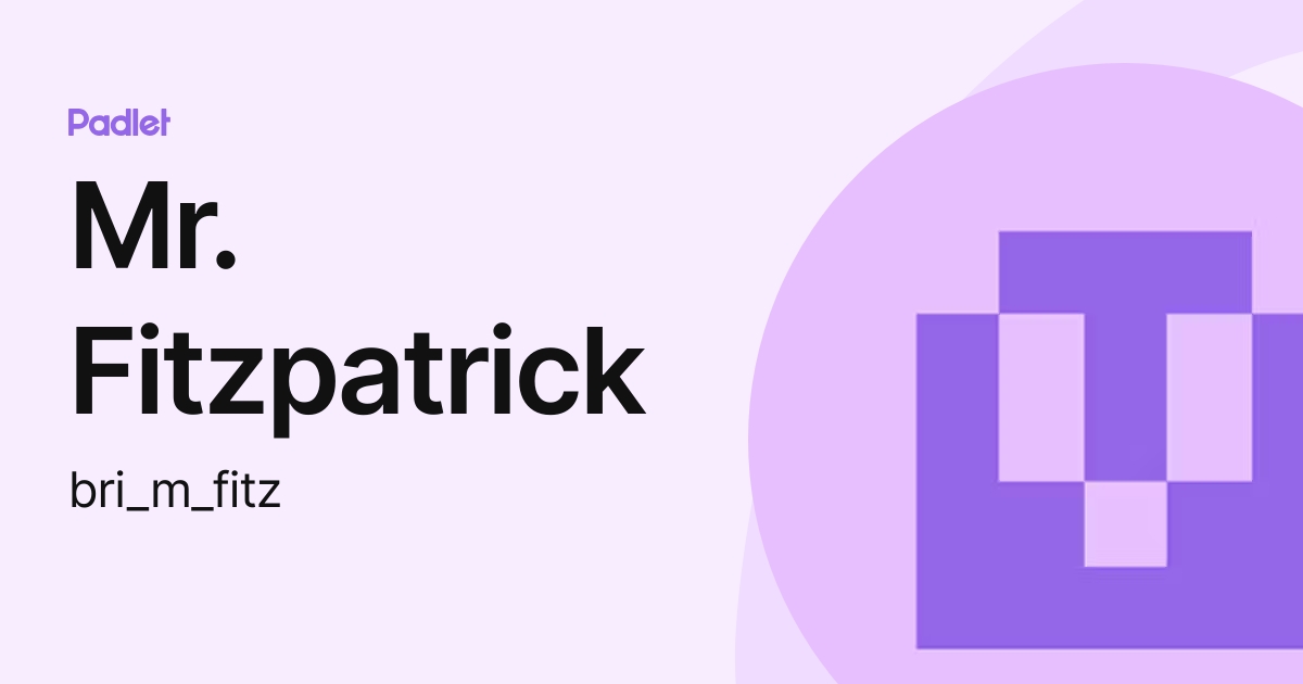 Mr. Fitzpatrick (bri_m_fitz) profile | Padlet