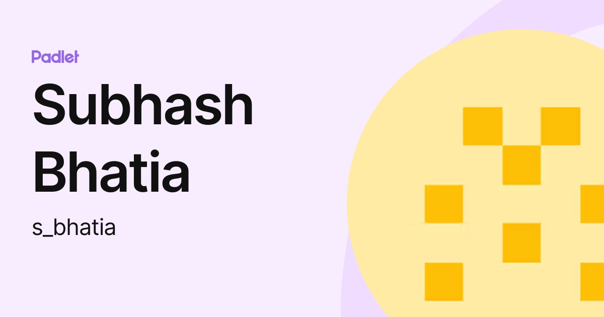 Subhash Bhatia (s_bhatia) profile | Padlet