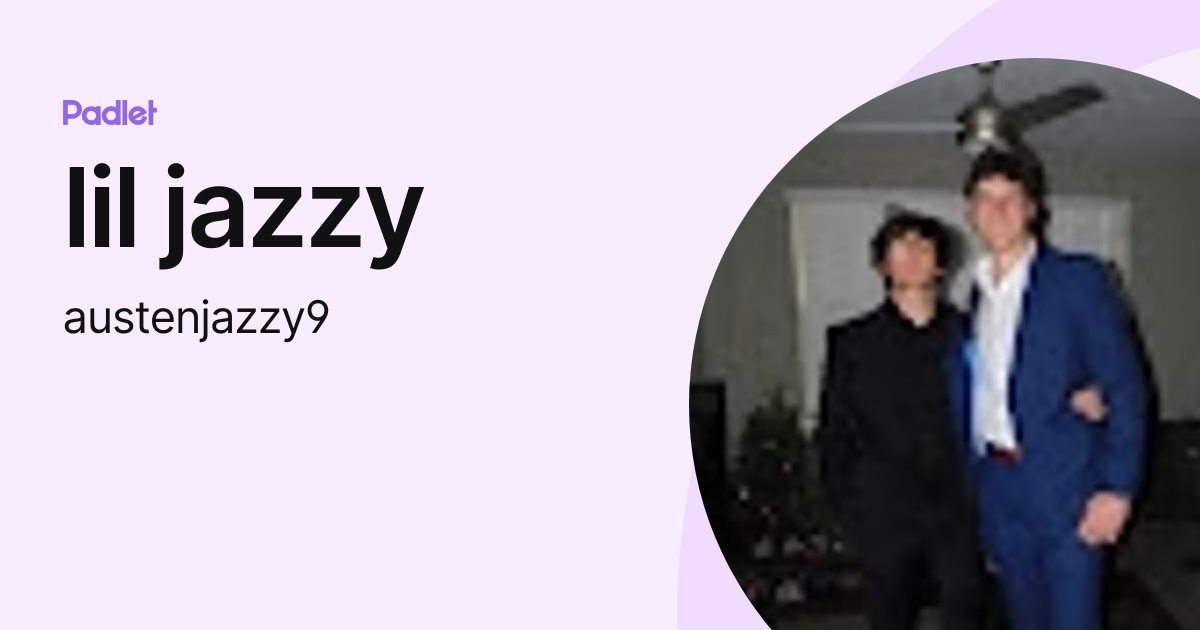 lil jazzy (austenjazzy9) profile | Padlet
