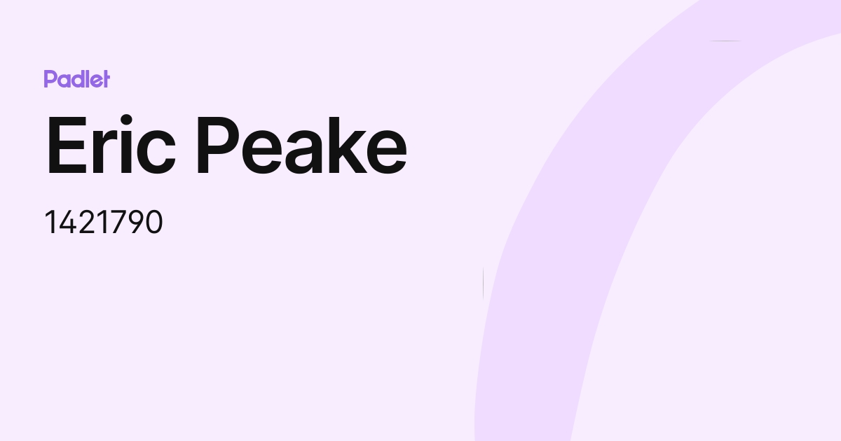 Eric Peake (1421790) profile | Padlet