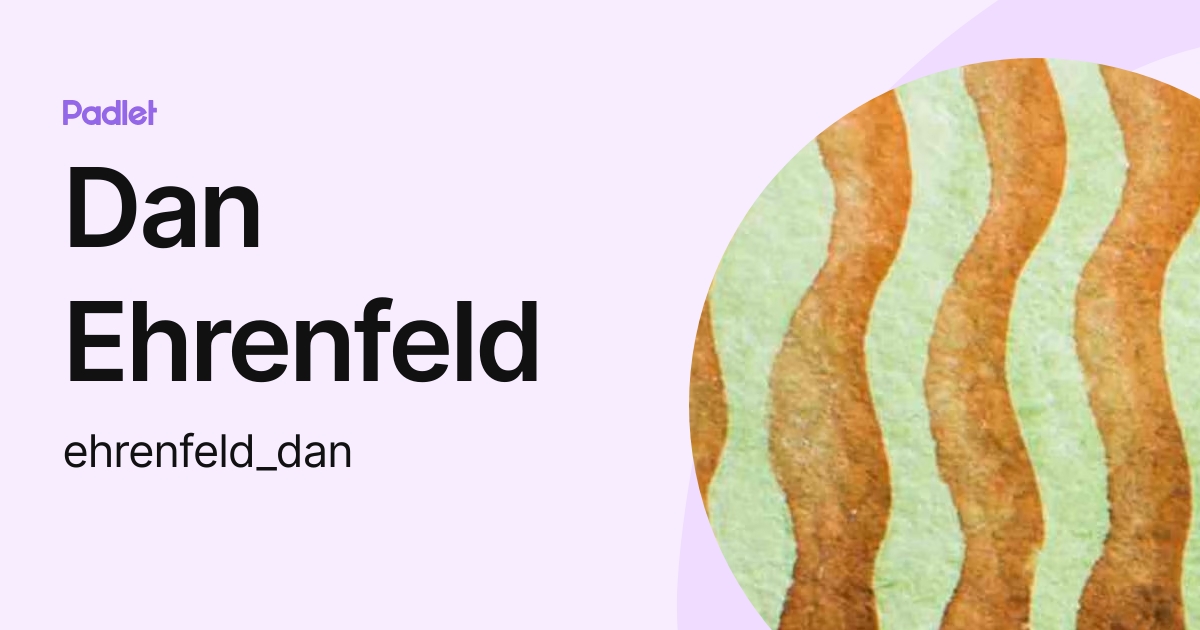 Dan Ehrenfeld (ehrenfeld_dan) profile | Padlet