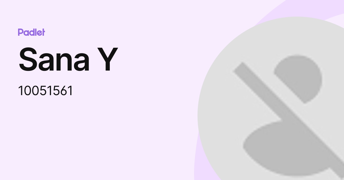 Sana Y (10051561) profile | Padlet