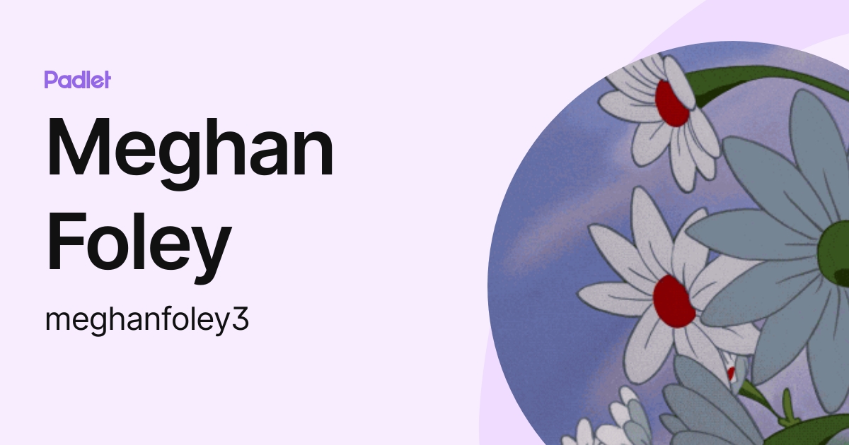 Meghan Foley (meghanfoley3) profile | Padlet