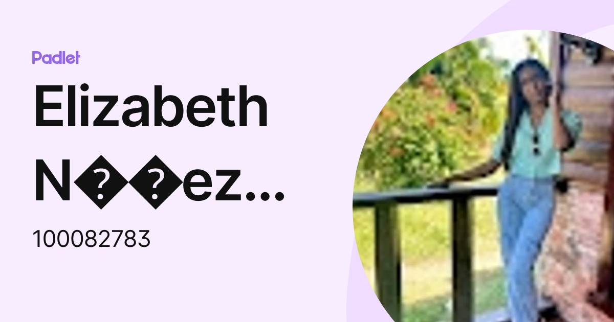 Elizabeth N ez Berihuete (100082783) profile | Padlet