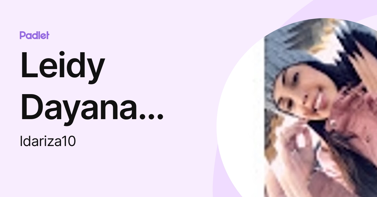 Leidy Dayana Ariza (ldariza10) profile | Padlet