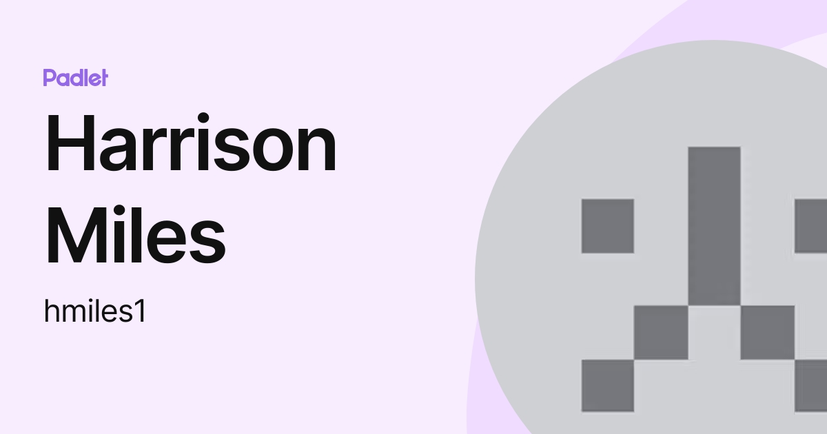Harrison Miles (hmiles1) profile | Padlet