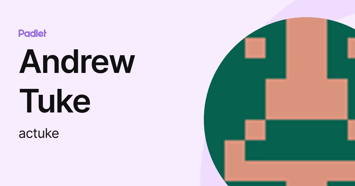 Andrew Tuke (actuke) profile | Padlet