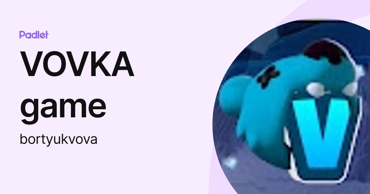 VOVKA game (bortyukvova) profile | Padlet