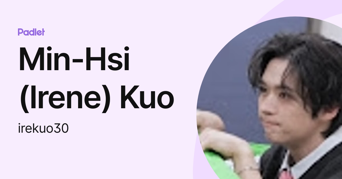 Min-Hsi (Irene) Kuo (irekuo30) profile | Padlet