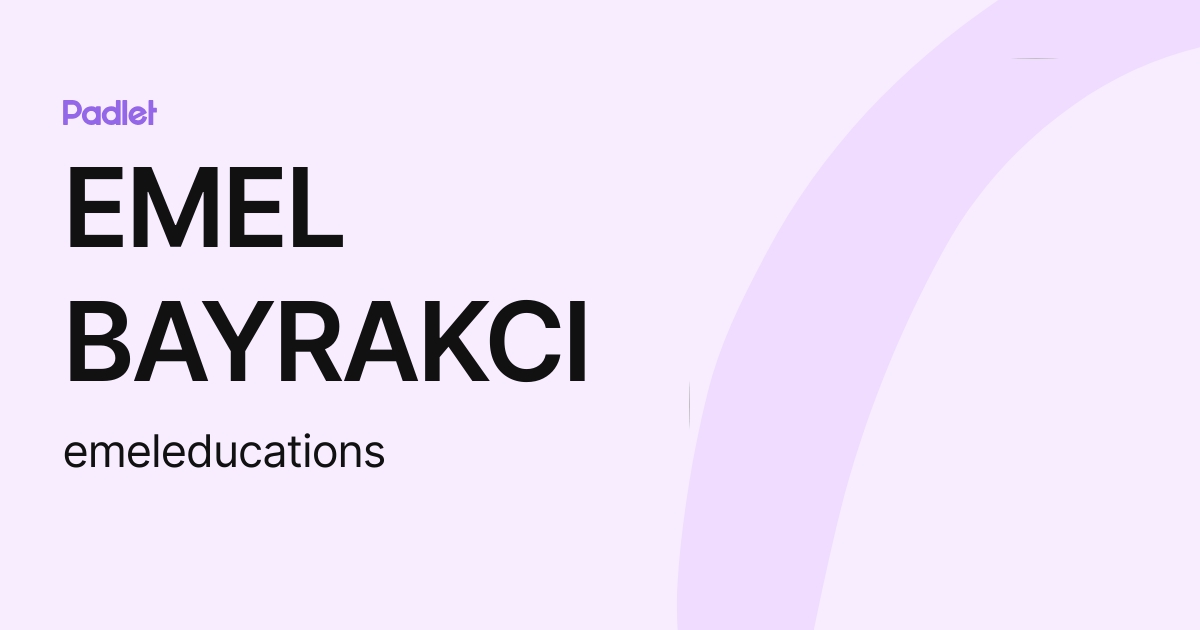 EMEL BAYRAKCI (emeleducations) profile | Padlet