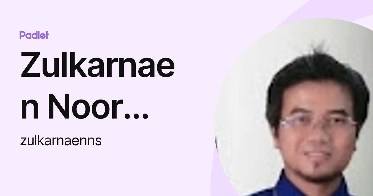 Zulkarnaen Noor Syarif (zulkarnaenns) profile | Padlet