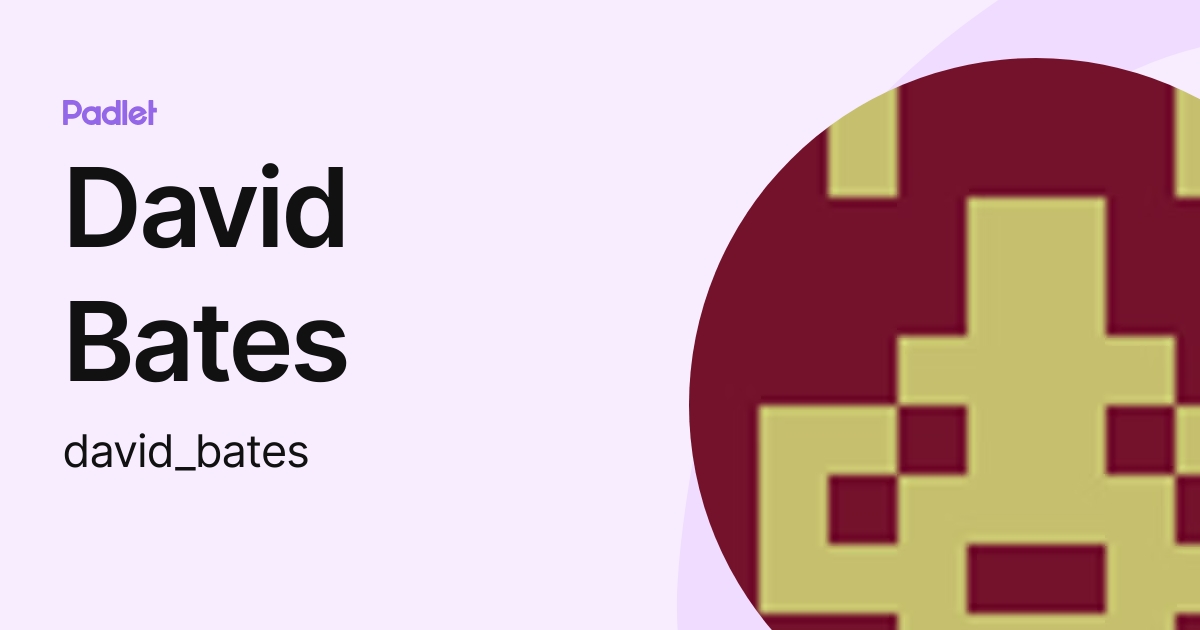 David Bates (david_bates) profile | Padlet