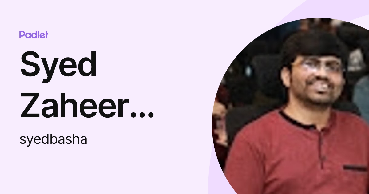 Syed Zaheer Basha (syedbasha) profile | Padlet