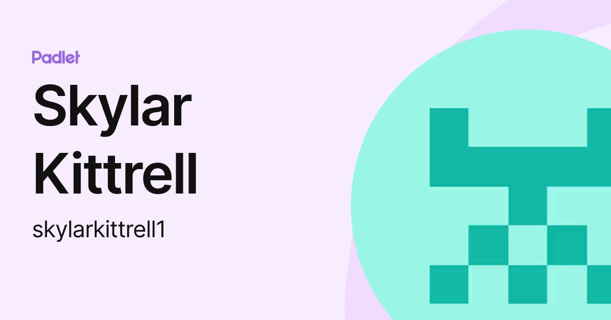 Skylar Kittrell (skylarkittrell1) profile | Padlet