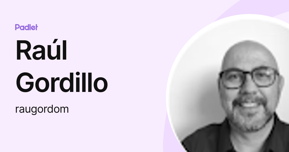 Raúl Gordillo (raugordom) profile | Padlet