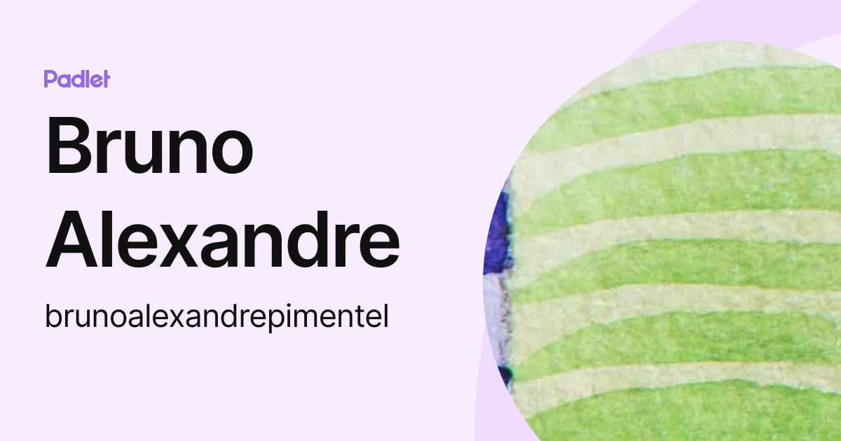 Bruno Alexandre (brunoalexandrepimentel) profile | Padlet