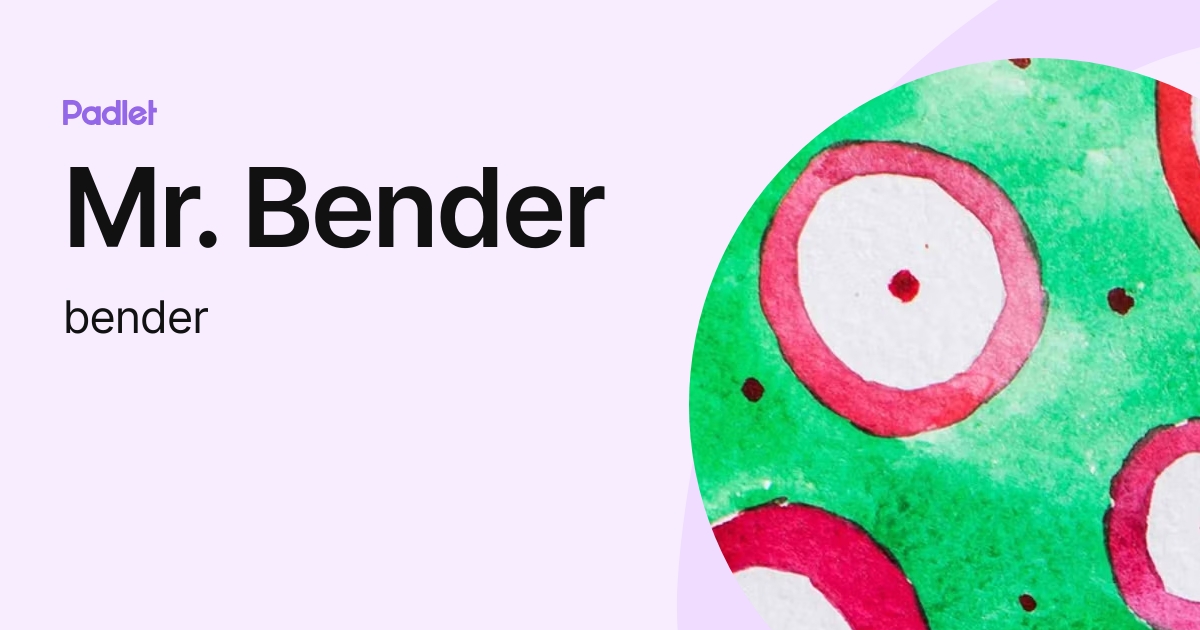 Mr. Bender (bender) profile | Padlet