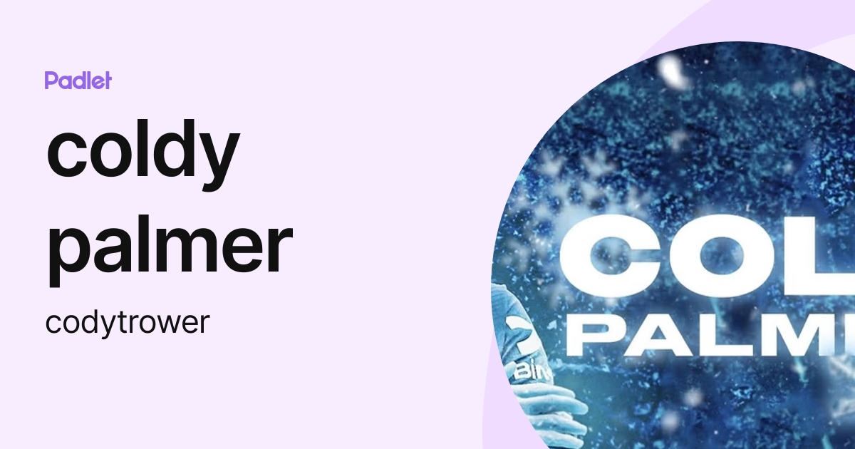 coldy palmer (codytrower) profile | Padlet