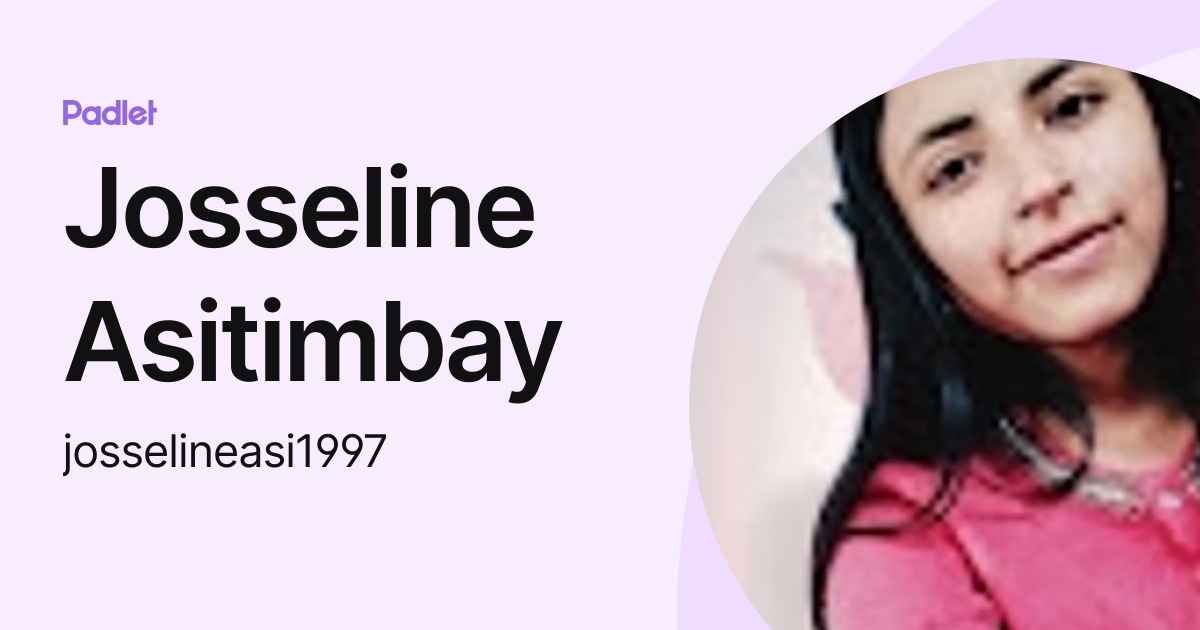 Josseline Asitimbay (josselineasi1997) profile | Padlet