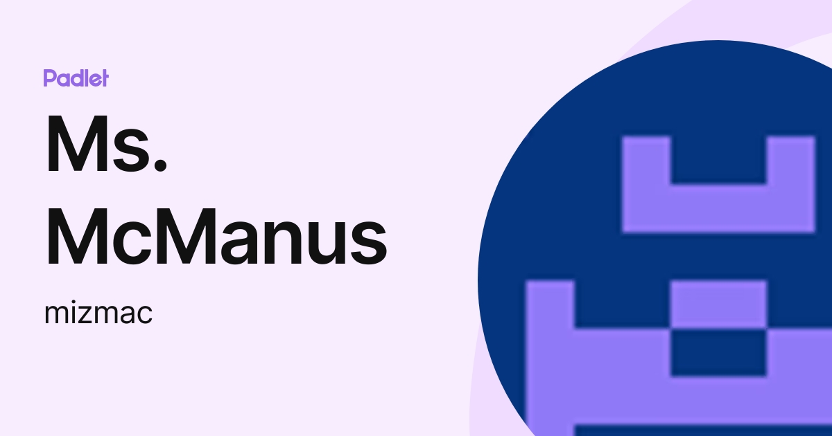 Ms. McManus (mizmac) profile | Padlet