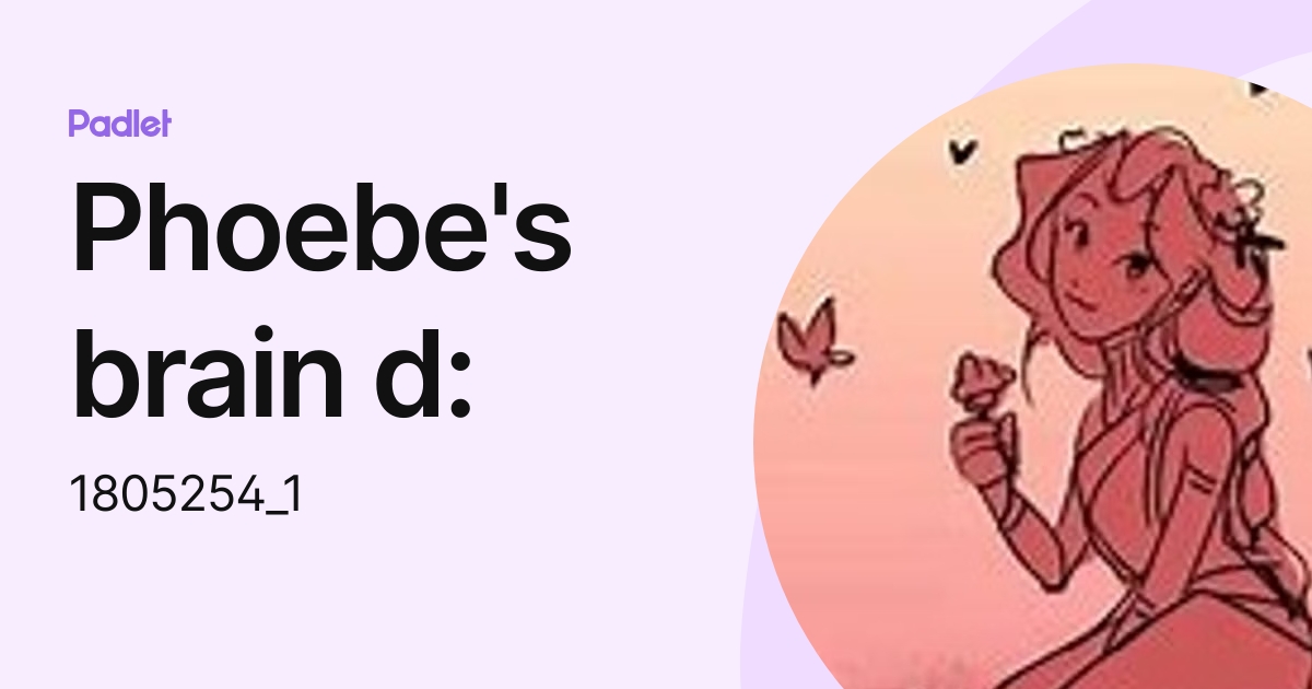 Phoebe's brain/Phubs d: (1805254_1) profile | Padlet