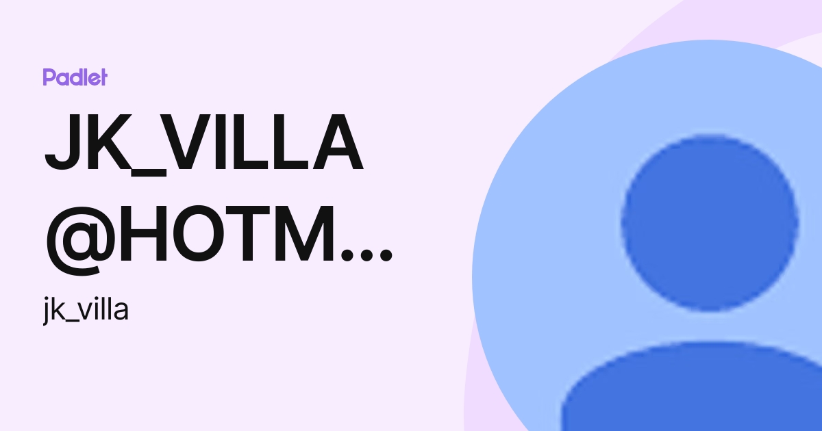 JK_VILLA@HOTMAIL.ES (jk_villa) profile | Padlet