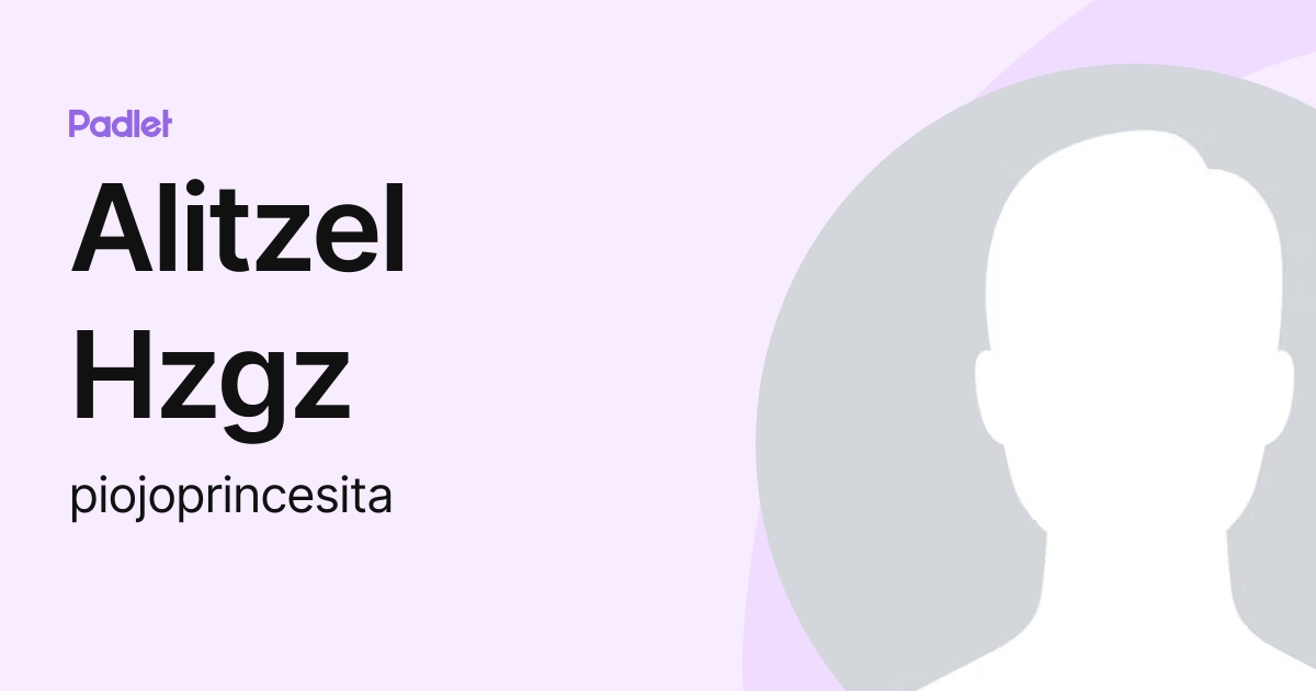 Alitzel Hzgz (piojoprincesita) profile | Padlet
