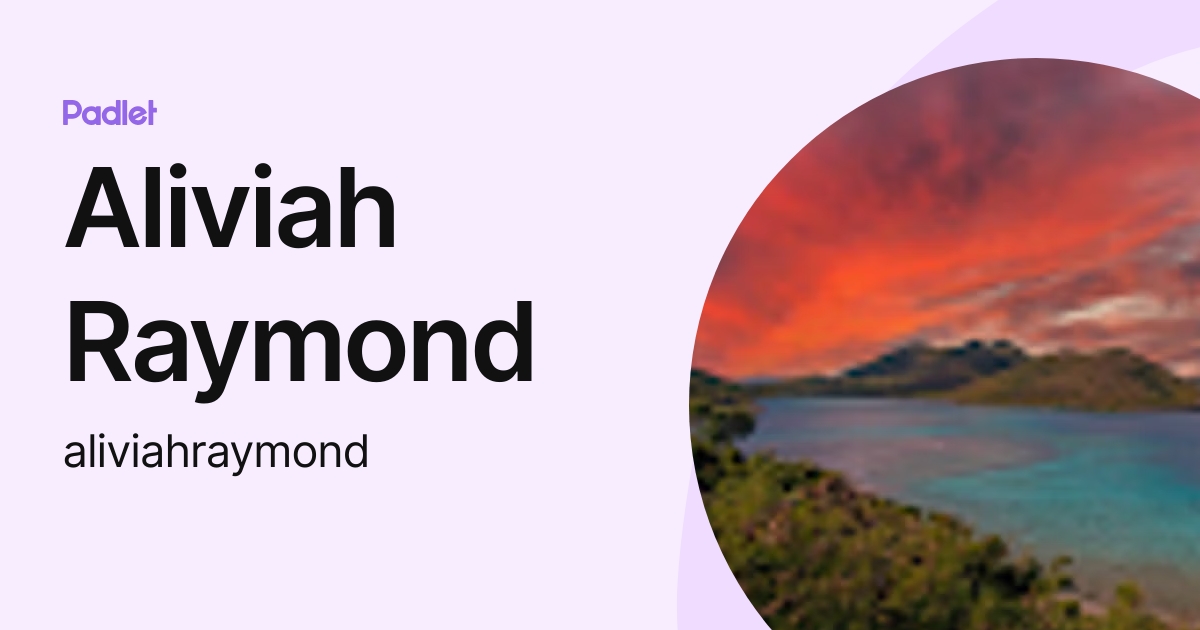 Aliviah Raymond (aliviahraymond) profile | Padlet