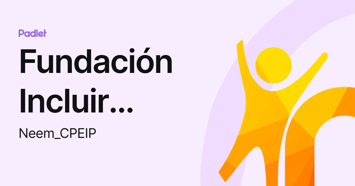 Fundación Incluir Tarea de Todos (Neem_CPEIP) profile | Padlet