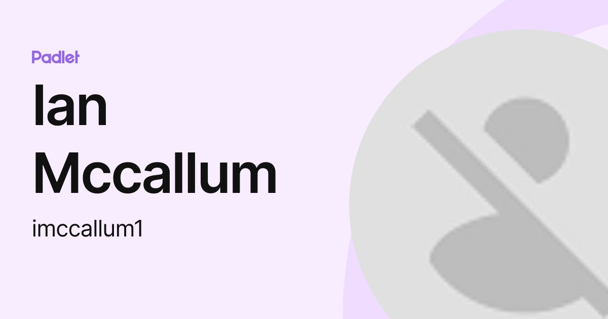 Ian Mccallum (imccallum1) profile | Padlet