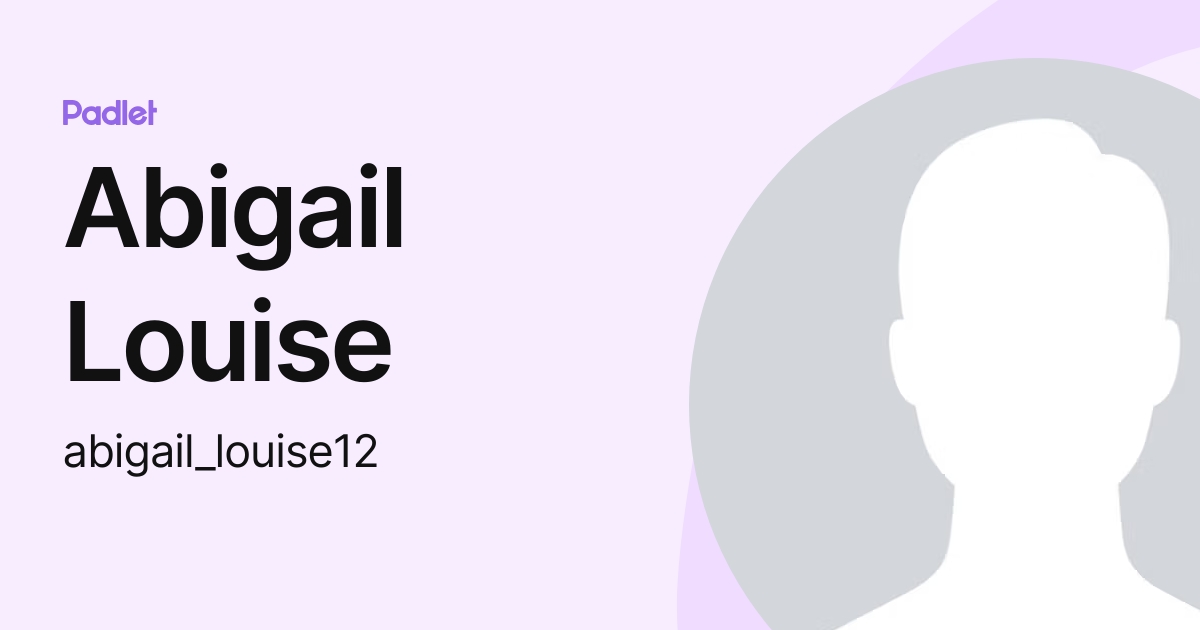 Abigail Louise (abigail_louise12) profile | Padlet