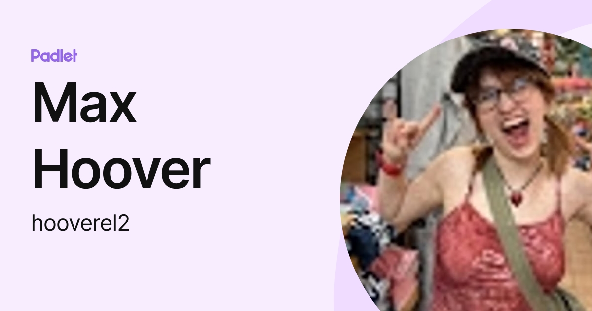 Max Hoover (hooverel1) profile | Padlet
