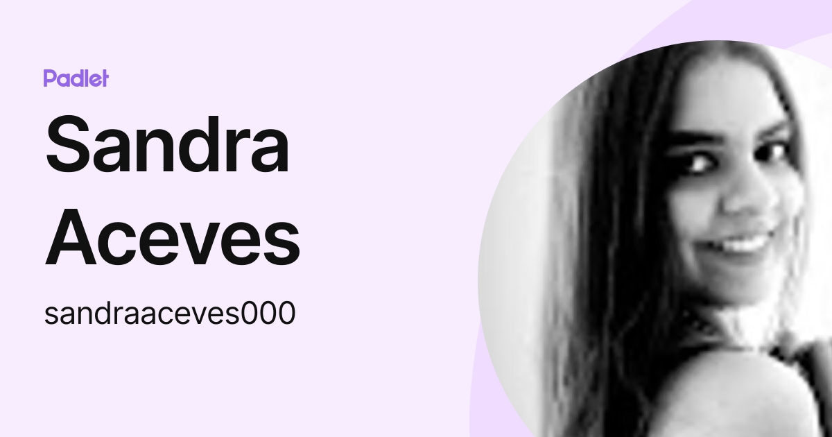 Sandra Aceves (sandraaceves000) profile | Padlet
