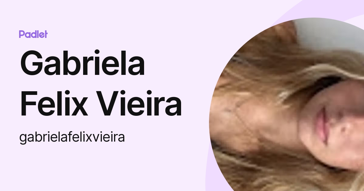 Gabriela Felix Vieira (gabrielafelixvieira) profile | Padlet