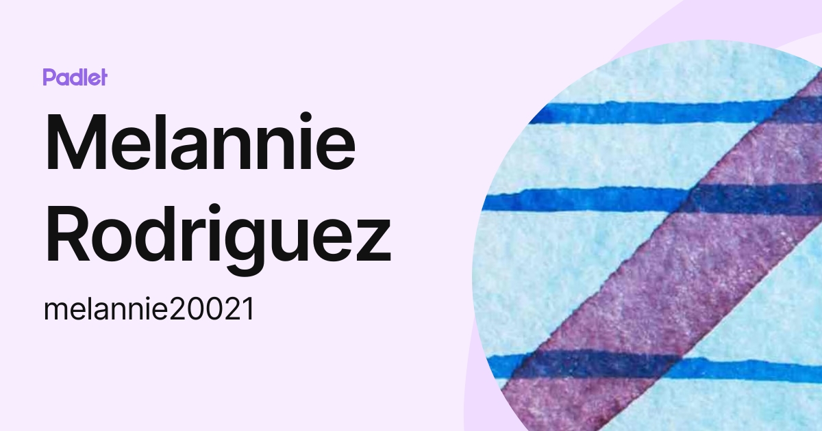 Melannie Rodriguez (melannie20021) profile | Padlet
