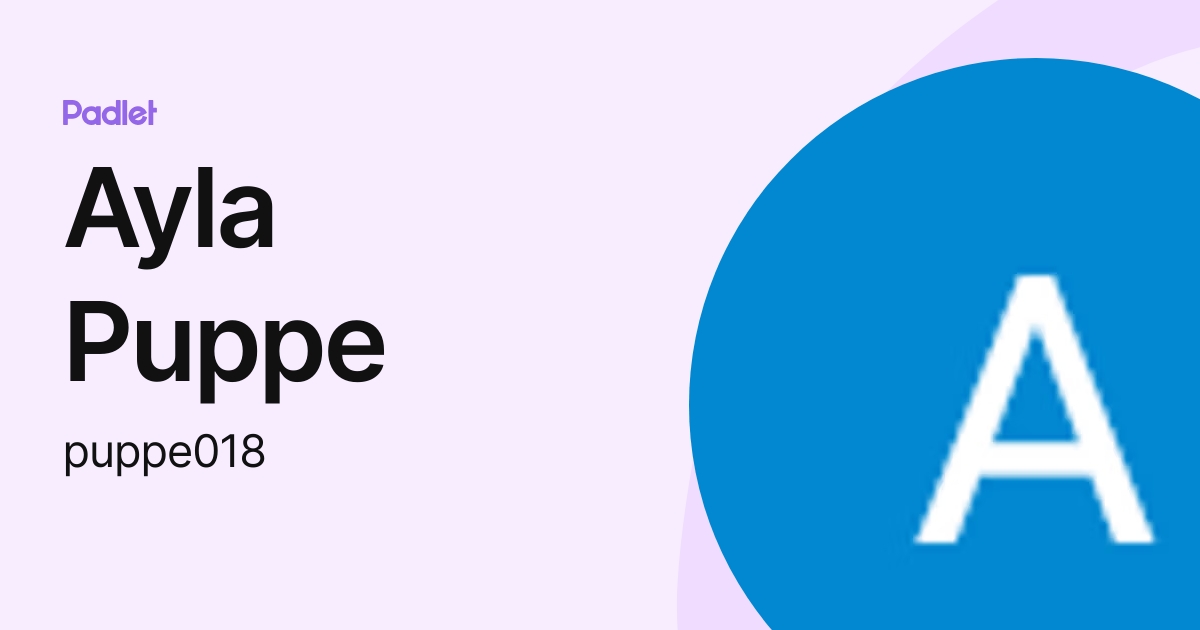 Ayla Puppe (puppe018) profile | Padlet