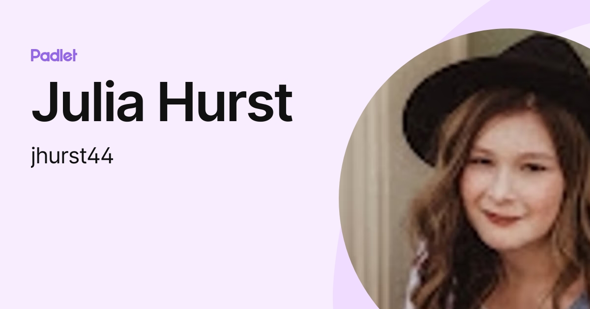 Julia Hurst (jhurst44) profile | Padlet