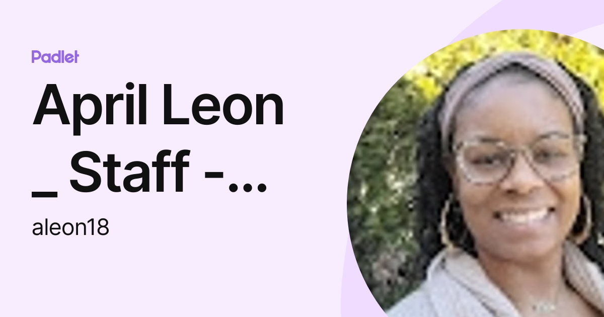 April Leon _ Staff - WestMillbrookMS (aleon18) profile | Padlet