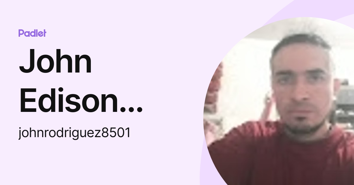 John Edison Rodriguez de la Cruz (johnrodriguez8501) profile | Padlet
